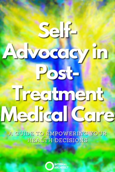 Self-Advocacy in Post-Treatment Medical Care - [INTERNAL ARCHITECT]