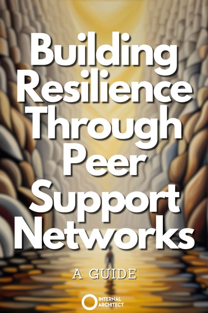 Building Resilience Through Peer Support Networks - [INTERNAL ARCHITECT]